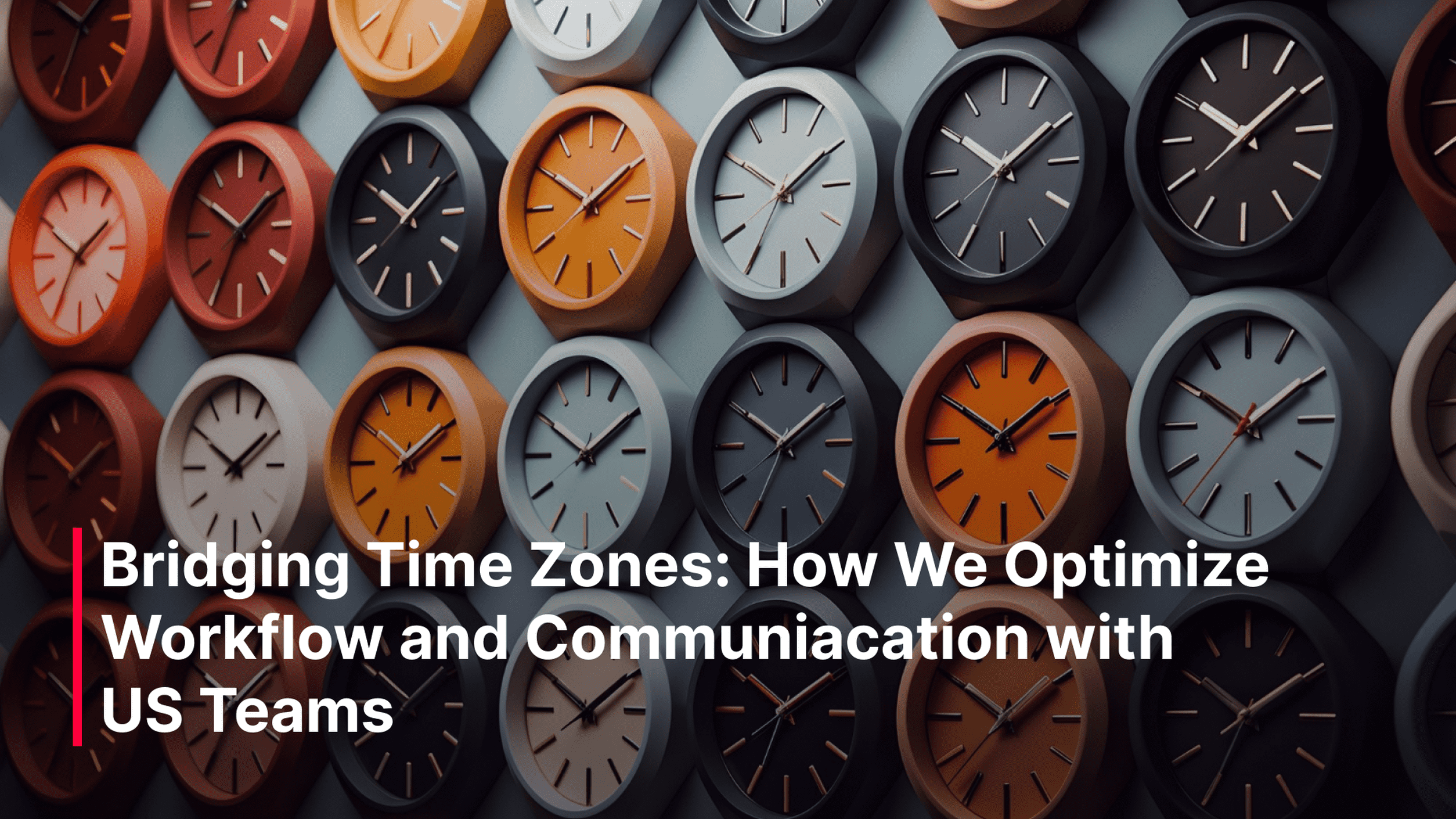 Bridging Time Zones: How We Optimize Workflow and Communication with US ...