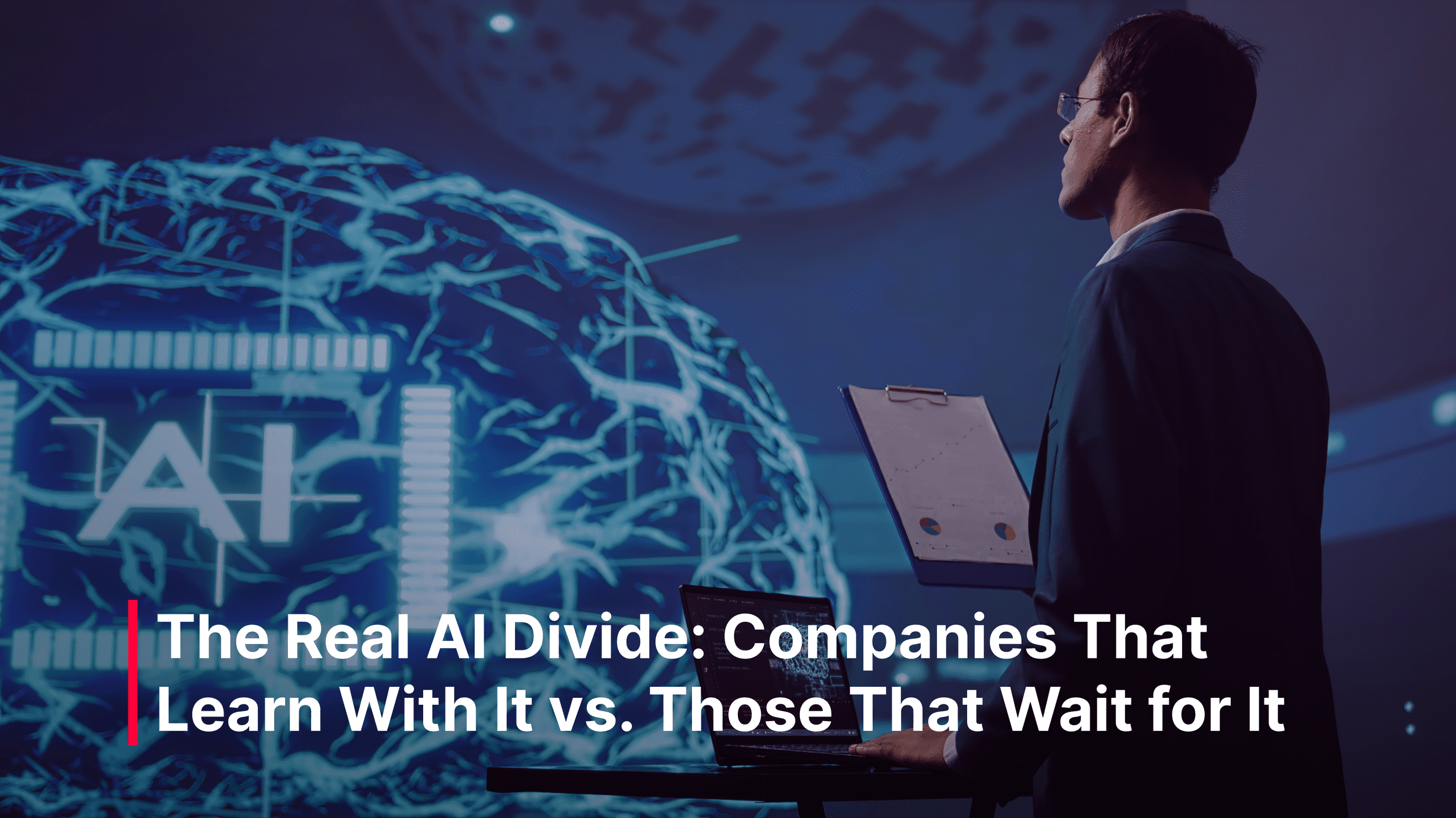 The Real AI Divide: Companies That Learn With It vs. Those That Wait ...
